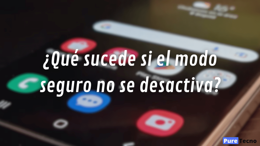 PureTecno te enseña a quitar modo seguro Samsung fácilmente
