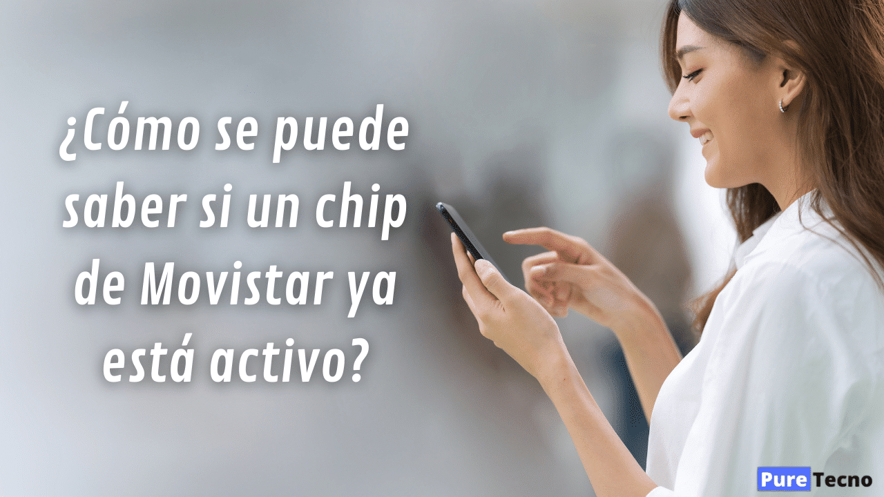 ¡Activar chip Movistar: Aquí en PureTecno te enseñamos cómo!