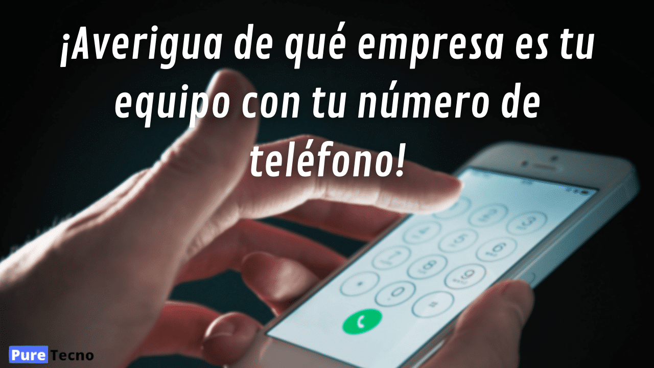 Cómo saber de qué compañía es mi celular de forma sencilla
