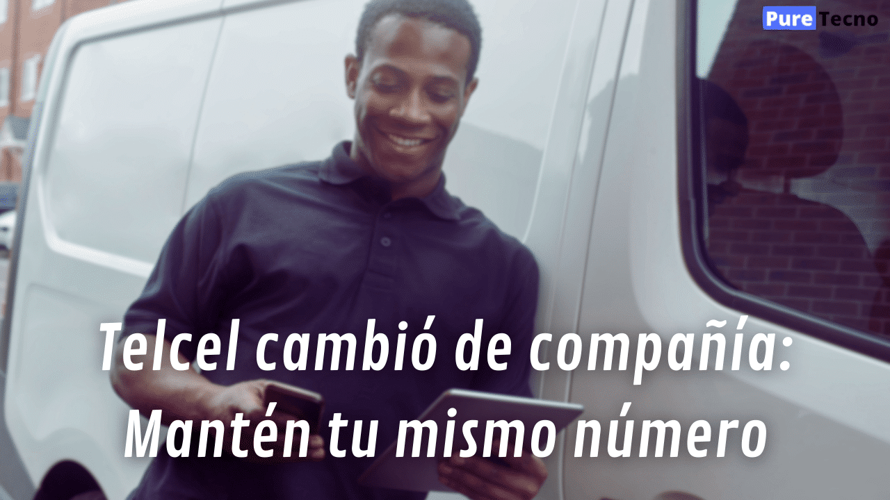 Telcel Cambio de compañía: Aprende a realizar portabilidad