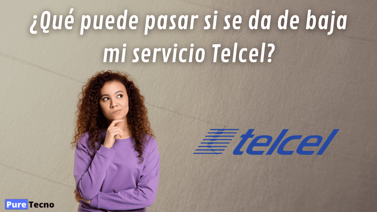 ¿Cómo dar de baja un número Telcel o cancelar planes fácil?