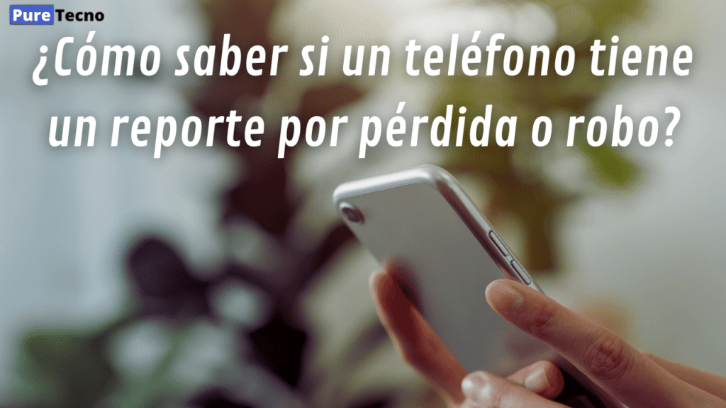 Guía paso a paso: Cómo quitar reporte de robo de un celular