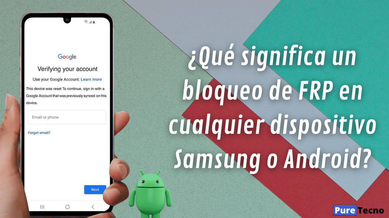 Te enseñamos cómo quitar FRP Lock y limpiar tu Android